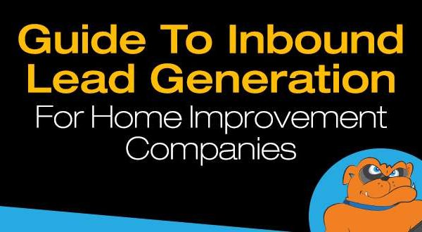 Guide To Inbound Lead Generation For Home Improvement Companies