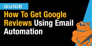 How To Get Google Reviews Using Email Automation [Guide]